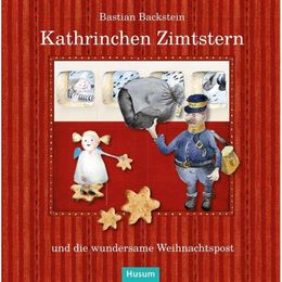 Adventskalender / Kathrinchen Zimtstern und die wundersame Weihnachtspost - Bastian Backstein, Gebunden