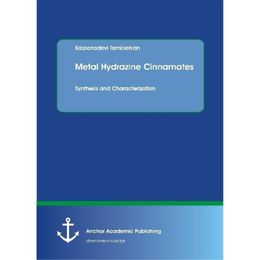 Metal Hydrazine Cinnamates. Synthesis and Characterization - Kalpanadevi Tamilselvan, Kartoniert (TB)