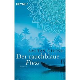 Der rauchblaue Fluss / Ibis Trilogie Bd.2 - Amitav Ghosh, Taschenbuch