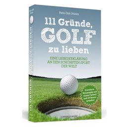 111 Gründe / 111 Gründe, Golf zu lieben - _Hein-Dirk Stünitz, Kartoniert (TB)