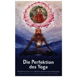Die Perfektion des Yoga - Bhaktivedanta Swami Prabhupada, Abhay Charan Bhaktivedanta Swami Prabhupada, Kartoniert (TB)