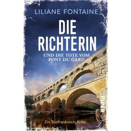 PIPER Die Richterin und die Tote vom Pont du Gard / Mathilde de Boncourt Bd.1 - Liliane Fontaine, Taschenbuch