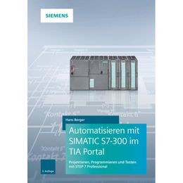 Automatisieren mit SIMATIC S7-300 im TIA Portal - Hans Berger, Gebunden