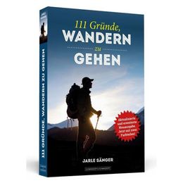 111 Gründe / 111 Gründe, wandern zu gehen - Jarle Sänger, Kartoniert (TB)