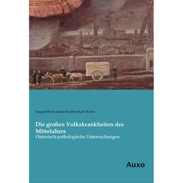 Die großen Volkskrankheiten des Mittelalters - Justus Friedrich Karl Hecker, Kartoniert (TB)