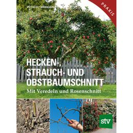 stv Praxis / Hecken-, Strauch- und Obstbaumschnitt - Josef Vötsch, Wolfgang Weingerl, Gebunden