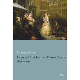 Leben und Ansichten von Tristram Shandy, Gentleman - Laurence Sterne, Kartoniert (TB)