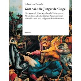 tredition Gott haßt die Jünger der Lüge - Sebastian Berndt, Kartoniert (TB)