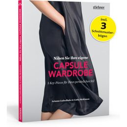 Stiebner Nähen Sie Ihre eigene Capsule Wardrobe - Arianna Cadwallader, Cathy McKinnon, Kartoniert (TB)