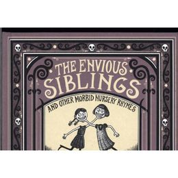 W. W. Norton & Company The Envious Siblings - and Other Morbid Nursery Rhymes - Landis Blair, Gebunden