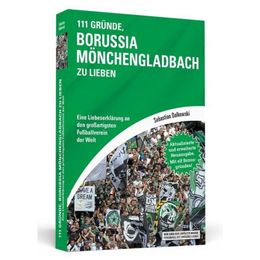 Wir sind der zwölfte Mann, Fußball ist unsere Liebe! / 111 Gründe, Borussia Mönchengladbach zu lieben - Sebastian Dalkowki, Kartoniert (TB)