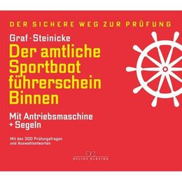 Delius Klasing Verlag Der amtliche Sportbootführerschein Binnen - Mit Antriebsmaschine + Segeln - Kurt Graf, Dietrich Steinicke, Gebunden