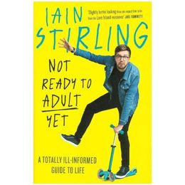Not Ready To Adult Yet - Ian Stirling, Kartoniert (TB)