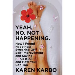 Yeah, No. Not Happening. - Karen Karbo, Kartoniert (TB)