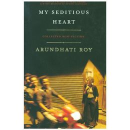 My Seditious Heart - Arundhati Roy, Gebunden