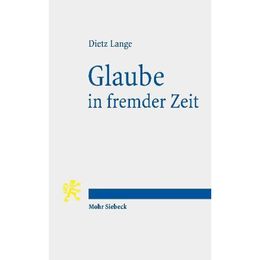 Mohr Siebeck Glaube in fremder Zeit - Dietz Lange, Kartoniert (TB)