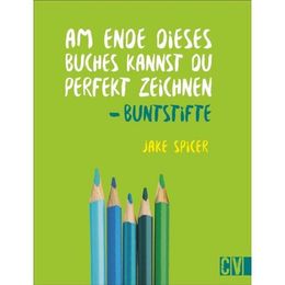 Am Ende dieses Buches kannst du perfekt zeichnen - Buntstifte - Jake Spicer, Kartoniert (TB)