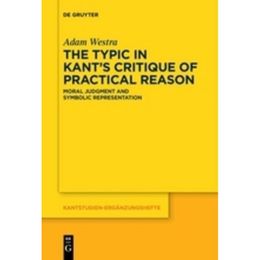 De Gruyter The Typic in Kant's "Critique of Practical Reason" - Adam Westra, Kartoniert (TB)