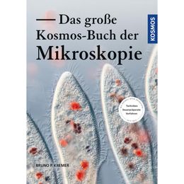 Das große Kosmos-Buch der Mikroskopie - Bruno P. Kremer, Gebunden