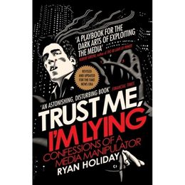 Trust Me I'm Lying - Ryan Holiday, Kartoniert (TB)