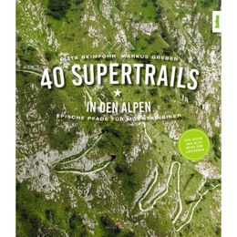 Delius Klasing Verlag 40 Supertrails in den Alpen - Gitta Beimfohr, Markus Greber, Kartoniert (TB)
