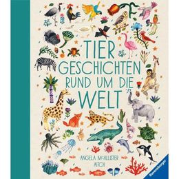 RAVENSBURGER VERLAG Vorlese- und Familienbücher / Tiergeschichten rund um die Welt - Angela McAllister, Angela Mc Allister, Gebunden