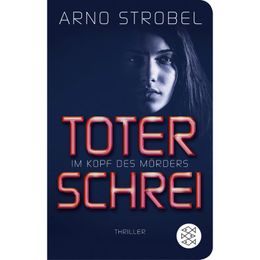 Toter Schrei - Im Kopf des Mörders / Max Bischoff Bd.3 - Arno Strobel, Gebunden