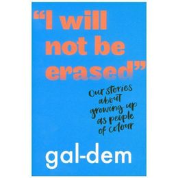 "I Will Not Be Erased": Our stories about growing up as people of colour - Gal-Dem, Kartoniert (TB)