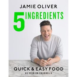 5 Ingredients - Quick & Easy Food - Jamie Oliver, Gebunden