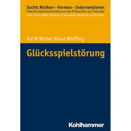 Sucht: Risiken - Formen - Interventionen / Glücksspielstörung - Kai W. Müller, Klaus Wölfling, Kartoniert (TB)
