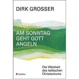 Am Sonntag geht Gott angeln - Dirk Grosser, Kartoniert (TB)