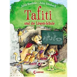 Loewe Tafiti und die Löwen-Schule / Tafiti Bd.12 - Julia Boehme, Gebunden