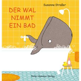 Der Wal nimmt ein Bad - Susanne Straßer, Pappband