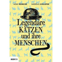 Legendäre Katzen und ihre Menschen - Heike Reinecke, Andreas Schlieper, Gebunden