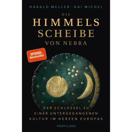 Die Himmelsscheibe von Nebra - Harald Meller, Kai Michel, Gebunden