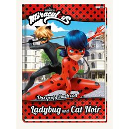 Miraculous: Das große Buch von Ladybug und Cat Noir, Gebunden