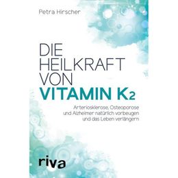 Riva Die Heilkraft von Vitamin K2 - Petra Hirscher, Kartoniert (TB)