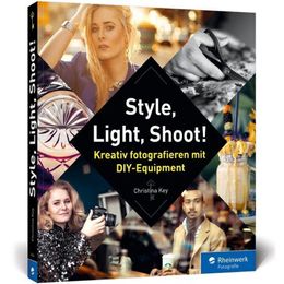Rheinwerk Fotografie / Style, Light, Shoot! - Christina Key, Kartoniert (TB)