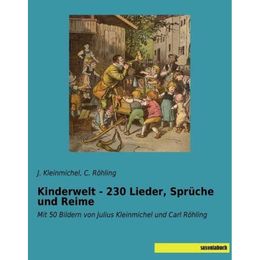 Kinderwelt - 230 Lieder, Sprüche und Reime - J. Kleinmichel, C. Röhling, Kartoniert (TB)