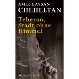 Beck Teheran, Stadt ohne Himmel - Amir Hassan Cheheltan, Kartoniert (TB)