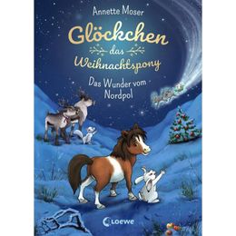 Loewe Verlag Das Wunder vom Nordpol / Glöckchen, das Weihnachtspony Bd.1 - Annette Moser, Gebunden