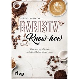 Riva Verlag Barista-Know-how - Kurt Leopold Traxl, Gebunden