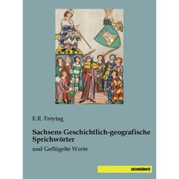 Sachsens Geschichtlich-geografische Sprichwörter, Kartoniert (TB)