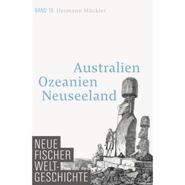 Australien, Ozeanien, Neuseeland / Neue Fischer Weltgeschichte Bd.15 - Hermann Mückler, Gebunden