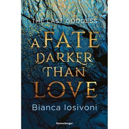RAVENSBURGER VERLAG A Fate Darker Than Love / The Last Goddess Bd.1 - Bianca Iosivoni, Taschenbuch