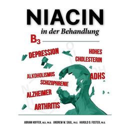 Niacin in der Behandlung - Abram Hoffer, Andrew W. Saul, Harold D. Foster, Gebunden