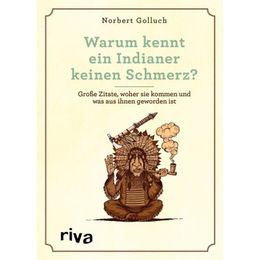 Riva Verlag Warum kennt ein Indianer keinen Schmerz? - Norbert Golluch, Kartoniert (TB)