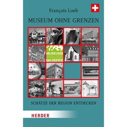 Museen ohne Grenzen, Schätze der Region entdecken. Schweiz - François Loeb, Kartoniert (TB)