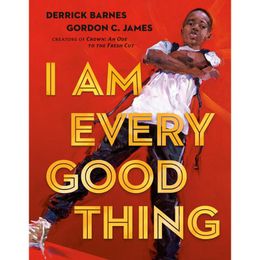 I Am Every Good Thing - Derrick Barnes, Gebunden