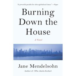 Penguin Random House Vintage Contemporaries / Burning Down the House - Jane Mendelsohn, Kartoniert (TB)